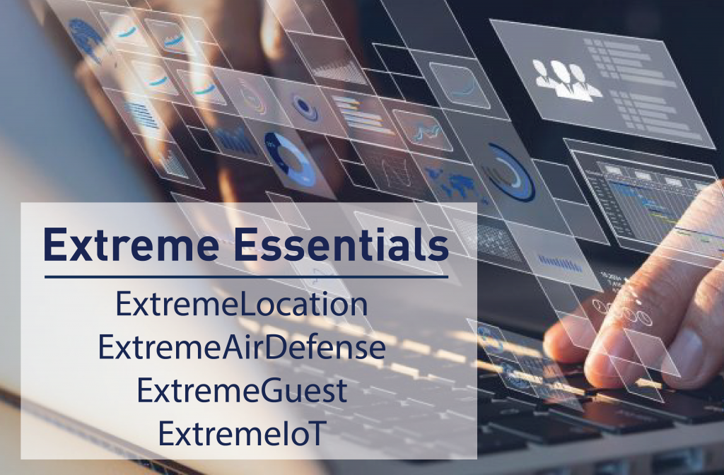 Extreme Essentials: added value for ExtremeCloud IQ Pilot subscribers