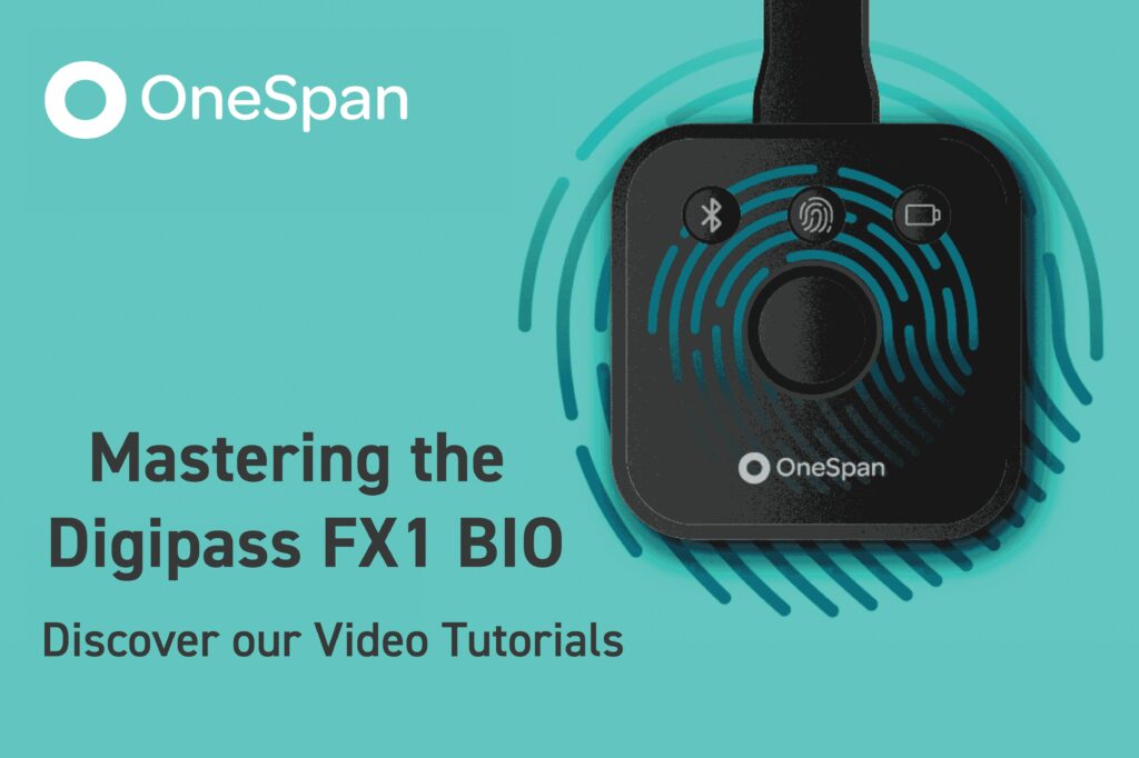Mastering the OneSpan Digipass FX1 BIO with our video tutorials